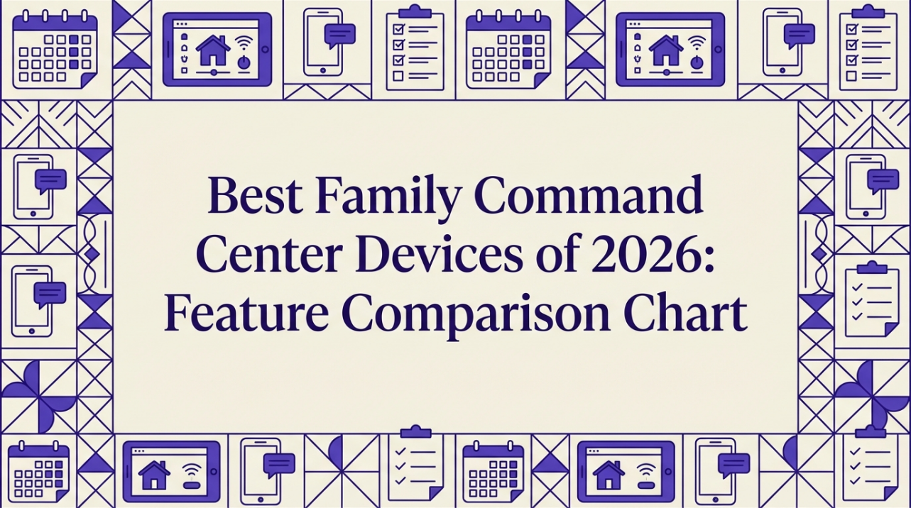 Best Family Command Center Devices of 2026: Feature Comparison Chart